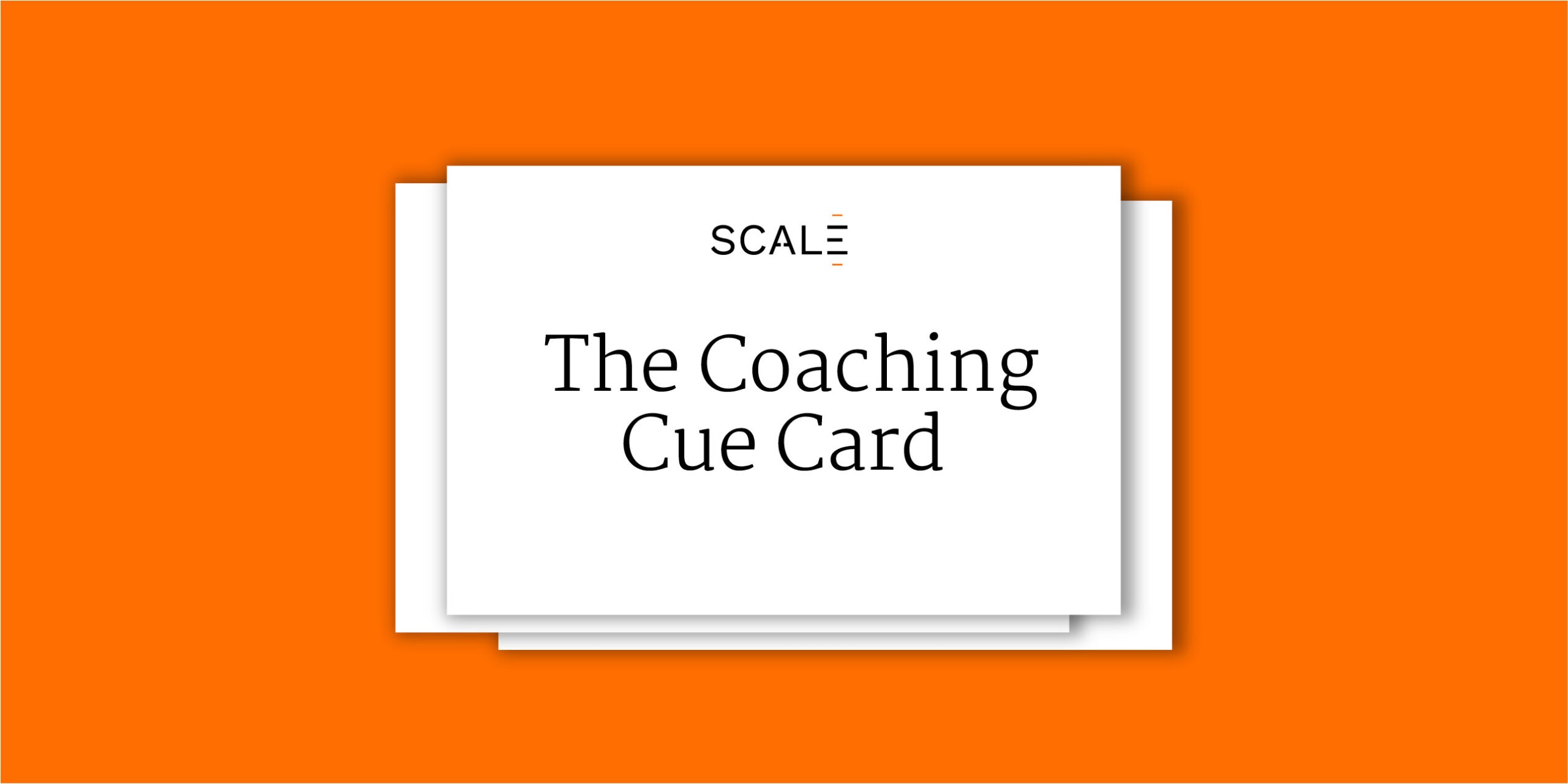 SCALE - 5 points to make you a better Coach today
